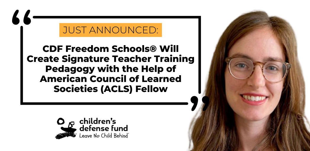 CDF Freedom Schools® Will Create Signature Teacher Training Pedagogy ...