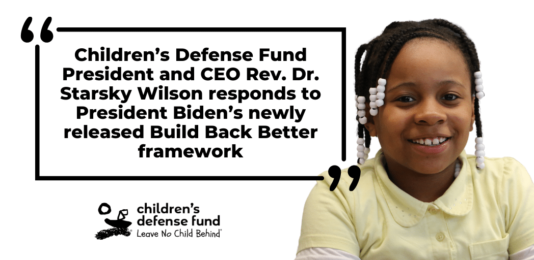 Children’s Defense Fund Responds to President Biden’s Build Back Better ...