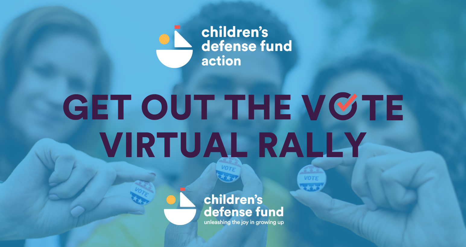 Get Out the Vote Virtual Rally - Children's Defense Fund