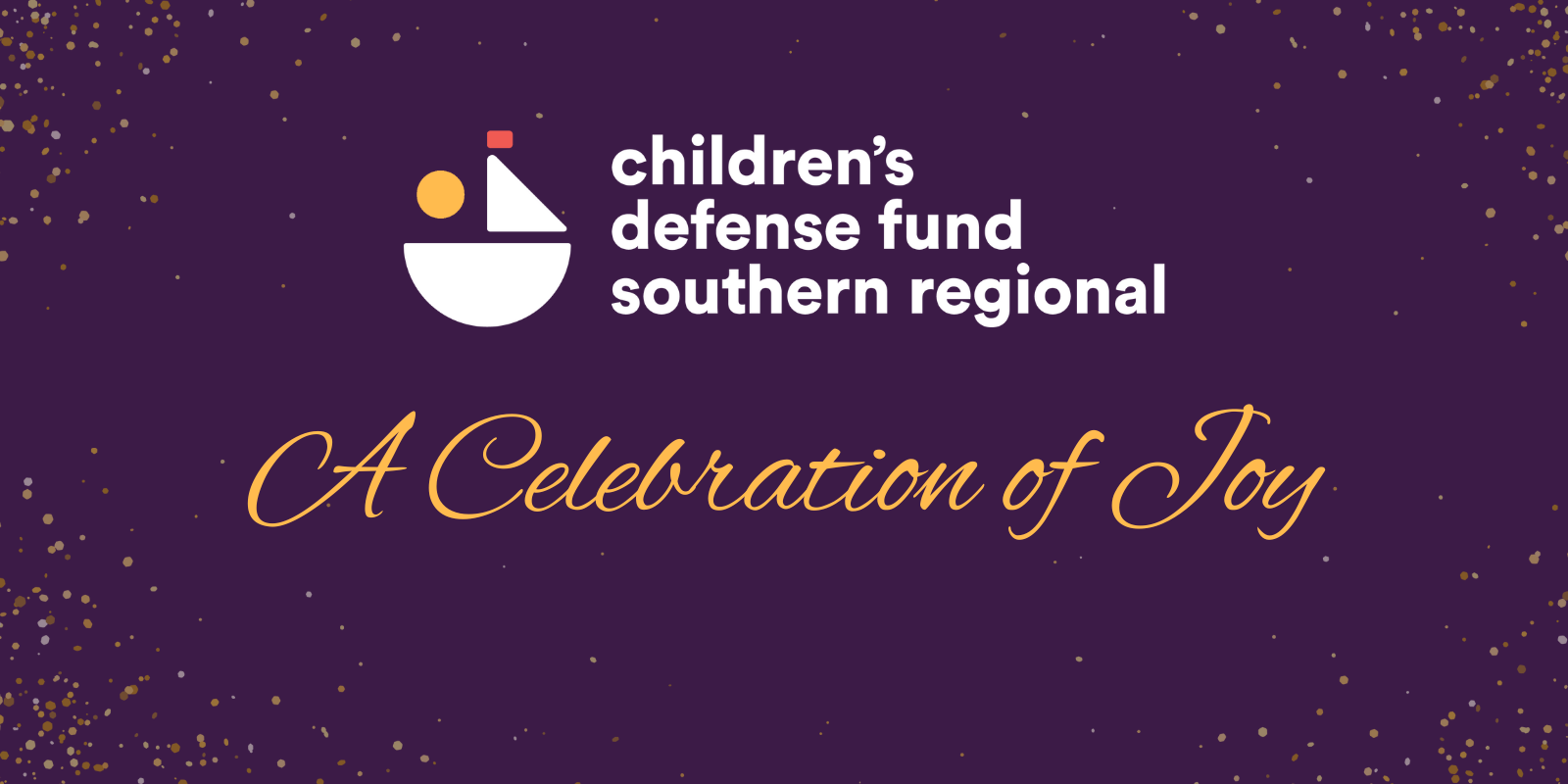 2024 CDF-Southern Regional Office Celebration of Joy - Children's Defense Fund