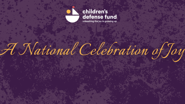 National Celebration of Joy 2025 - Children's Defense Fund