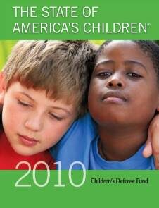 State of America's Children 2010 Full Report - Children's Defense Fund