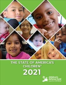 The State of America's Children® 2021 - Children's Defense Fund